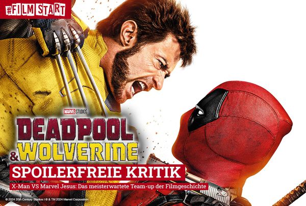 DEADPOOL & WOLVERINE - Spoilerfreie Kritik